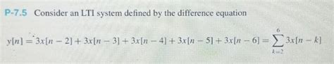Solved P 7 5 Consider An LTI System Defined By The Chegg Com