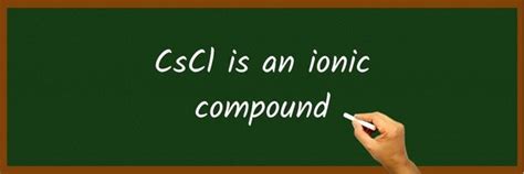 Is Cscl Ionic Or Covalent And Why