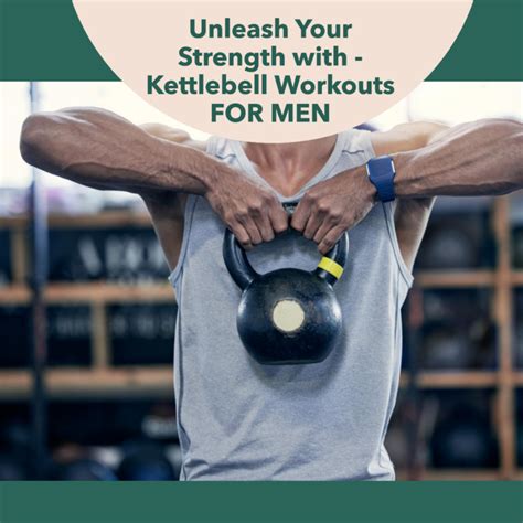 Kettlebell Workouts For Men Maximize Your Fitness Today