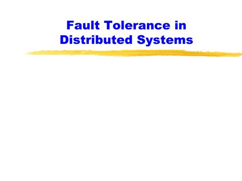 Ppt Fault Tolerance In Distributed Systems Powerpoint Presentation Free Download Id9548977