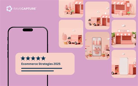 Ecommerce Strategies That Will Dominate 2025 Ravecapture
