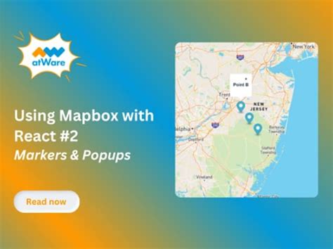 Using Mapbox With React 2 Adding Markers Popups Atware Vietnam Blog