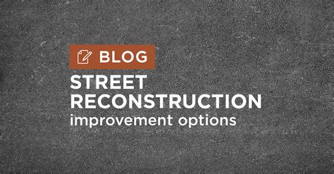 Customized Street Reconstruction Methods And Improvement Options
