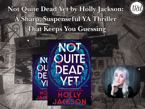 Not Quite Dead Yet By Holly Jackson A Sharp Suspenseful Ya Thriller