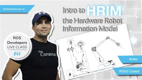 Intro To Hrim The Hardware Robot Information Model Hands On Open Class The Construct