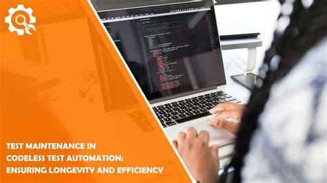 Test Maintenance In Codeless Test Automation Ensuring Longevity And