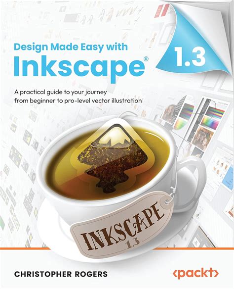 Design Made Easy With Inkscape A Practical Guide To Your Journey From