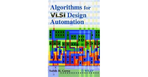 Algorithms For Vlsi Design Automation By Sabih H Gerez