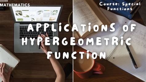 Hypergeometric Function Applications Part 2 Course Special