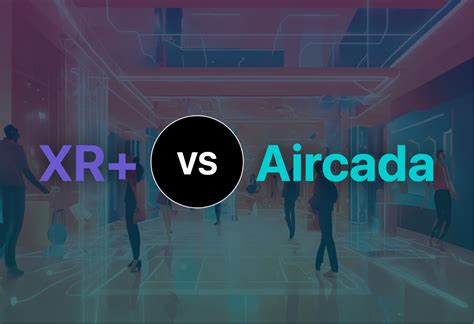 Navigating The Basics Xr Vs Aircada Aircada Blog