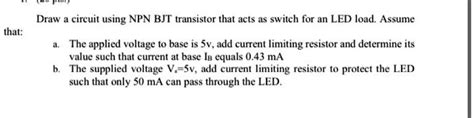 Draw A Circuit Using Npn Bjt Transistor That Acts As Switch For An Led