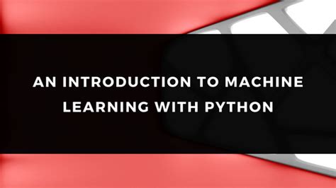 An Introduction To Machine Learning With Python