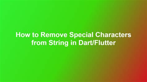How To Remove Special Characters From String In Dartflutter Flutter