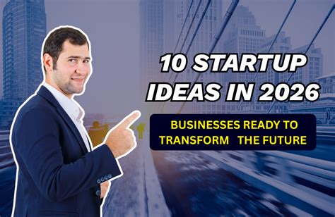 10 Startup Ideas In 2026 Businesses Ready To Transform The Future