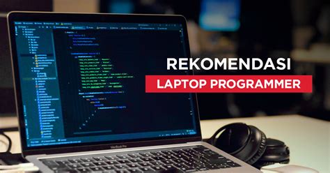 20 Rekomendasi Laptop Untuk Programmer Profesional 2025