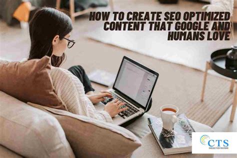 Create SEO Optimized Content That Google And Humans Love