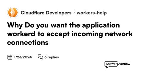 why `do you want the application “workerd” to accept incoming network