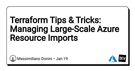 Terraform Tips And Tricks Managing Large Scale Azure Resource Imports