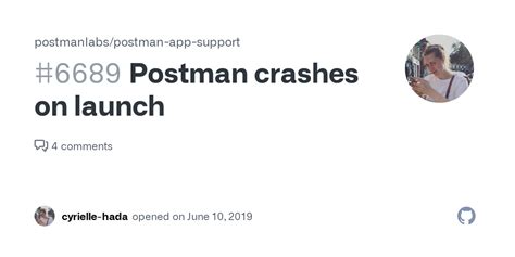 Postman Crashes On Launch Issue 6689 Postmanlabs Postman App Support GitHub