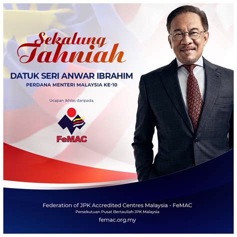 Tahniah Diucapkan Kepada Datuk Seri Anwar Ibrahim Sebagai Perdana Menteri Malaysia Ke 10 Femac