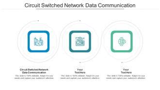 Circuit Switched Network Data Communication Ppt Powerpoint Presentation Infographic Cpb