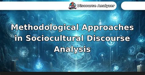 Methodological Approaches In Sociocultural Discourse Analysis