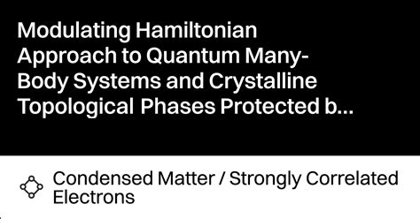 Modulating Hamiltonian Approach To Quantum Many Body Systems And Crystalline Topological Phases