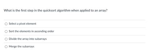 Solved What Is The First Step In The Quicksort Algorithm
