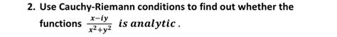 Solved Use Cauchy Riemann Conditions To Find Out Whether Chegg