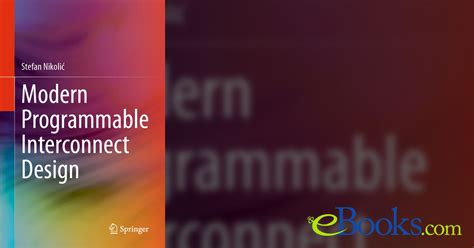 Modern Programmable Interconnect Design By Stefan Nikolić Ebook