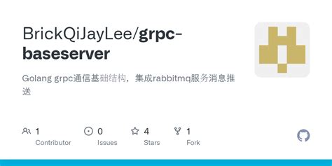Github Brickqijayleegrpc Baseserver Golang Grpc通信基础结构，集成rabbitmq服务消息推送