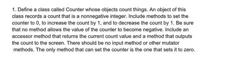 Solved 1 Define A Class Called Counter Whose Objects Count
