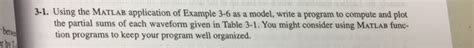 Solved 3 1 Using The Matlab Application Of Example 3 6 As A