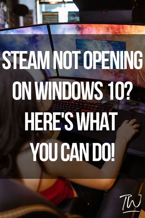 Steam Not Opening On Windows 10 Here S What You Can Do Artofit