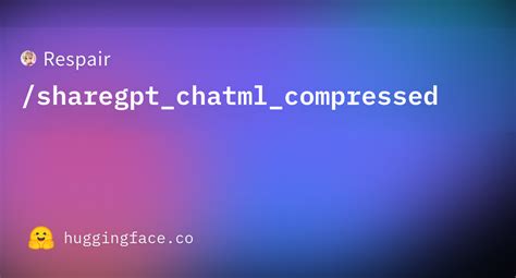 Respair Sharegpt Chatml Compressed Datasets At Hugging Face