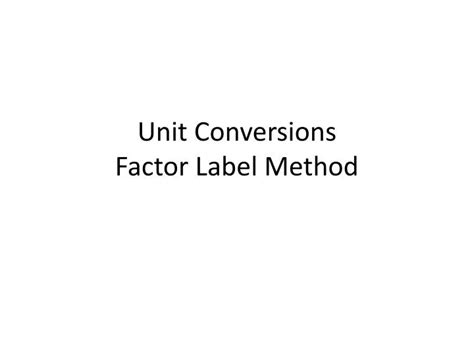 PPT Unit Conversions Factor Label Method PowerPoint Presentation Free Download ID 5875708