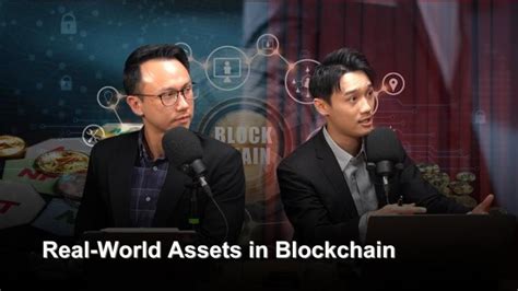 Real World Assets In Blockchain Why Companies Should Pay Attention Ong Johnson And Lo Khai Yi