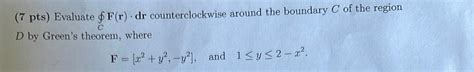 solved 7 pts evaluate ∮cf r ⋅dr counterclockwise around
