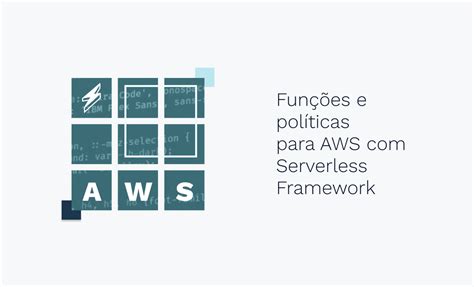 Funções E Políticas Para Aws Com Serverless Framework
