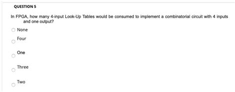 Solved Questions In Fpga How Many 4 Input Look Up Tables