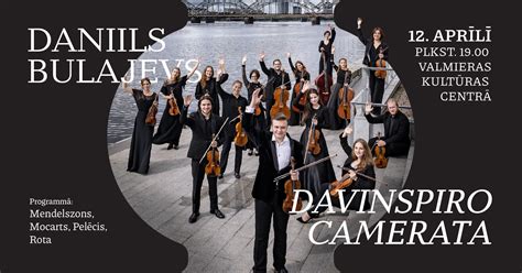 Daniils Bulajevs Un Davinspiro Camerata Visit Valmiera