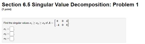 solved section 6 5 singular value decomposition problem 1