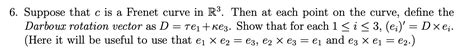 Solved 6 Suppose That C Is A Frenet Curve In R3 Then At