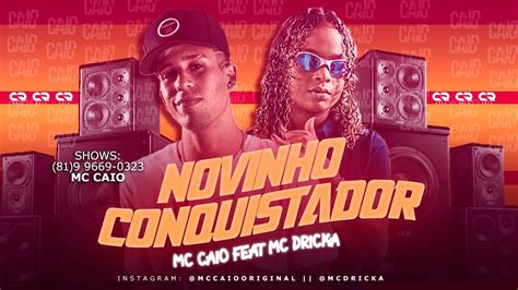 Mc Caio Feat Mc Dricka Novinho Conquistador Remix Brega Funk Youtube