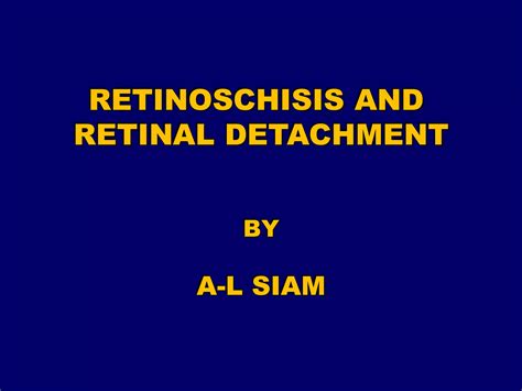 Retinoschisis And Retinal Detachment Ppt