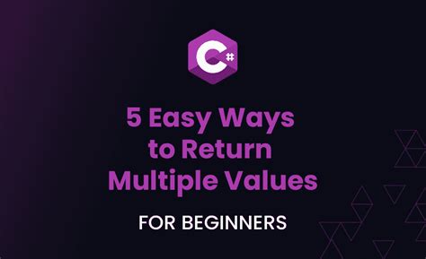 5 Easy Ways To Return Multiple Values In C For Beginners Bytehide Blog