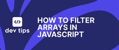 How To Filter Arrays In Javascript A Comprehensive Guide Dev Community
