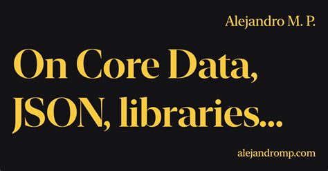 On Core Data Json Libraries Alejandro M P