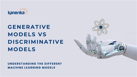 Generative Vs Discriminative Models The Ultimate Guide