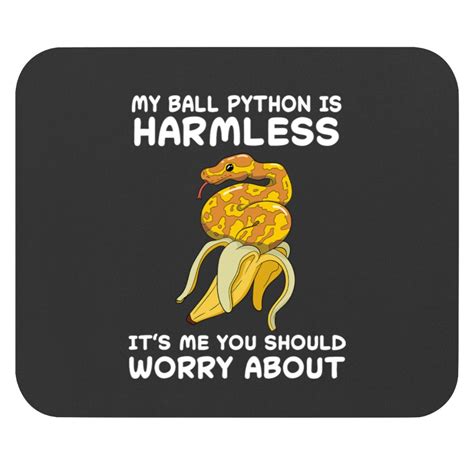 Python Lover My Ball Python Is Harmless Snake Reptile6211 Mouse Pads